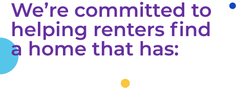We're Committed to helping renters find a home